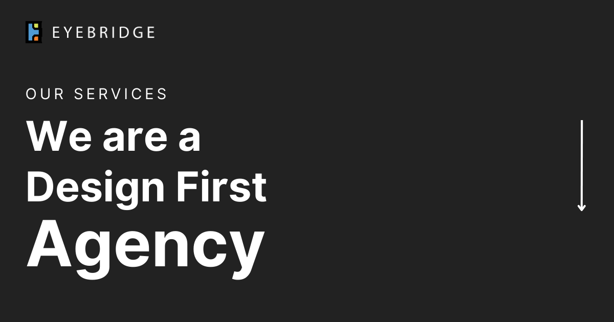 Our Services | Design First Agency | Eyebridge